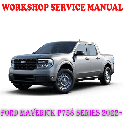 FORD MAVERICK P758 SERIES 2022 ONWARD WORKSHOP SERVICE - marvelstar2010