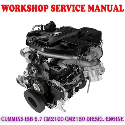 CUMMINS ISB 6.7 CM2100 CM2150 DIESEL ENGINE WORKSHOP S - marvelstar2010