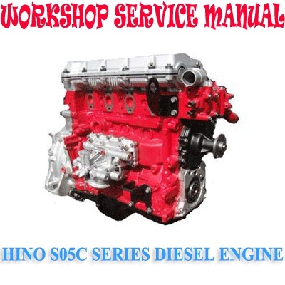 HINO S05C SERIES DIESEL ENGINE WORKSHOP SERVICE REPAIR - marvelstar2010
