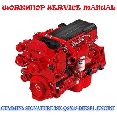 CUMMINS SIGNATURE ISX QSX15 SERIES DIESEL ENGINE WORKS - marvelstar2010