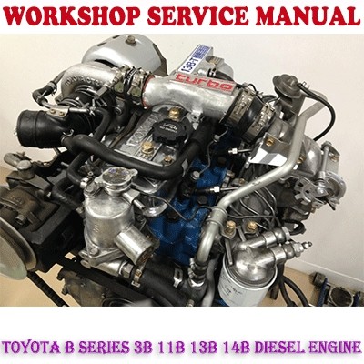 TOYOTA B SERIES 3B 11B 13B 14B ENGINE WORKSHOP SERVICE - marvelstar2010