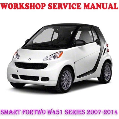 SMART FORTWO W451 SERIES 2007-2014 WORKSHOP SERVICE RE - marvelstar2010