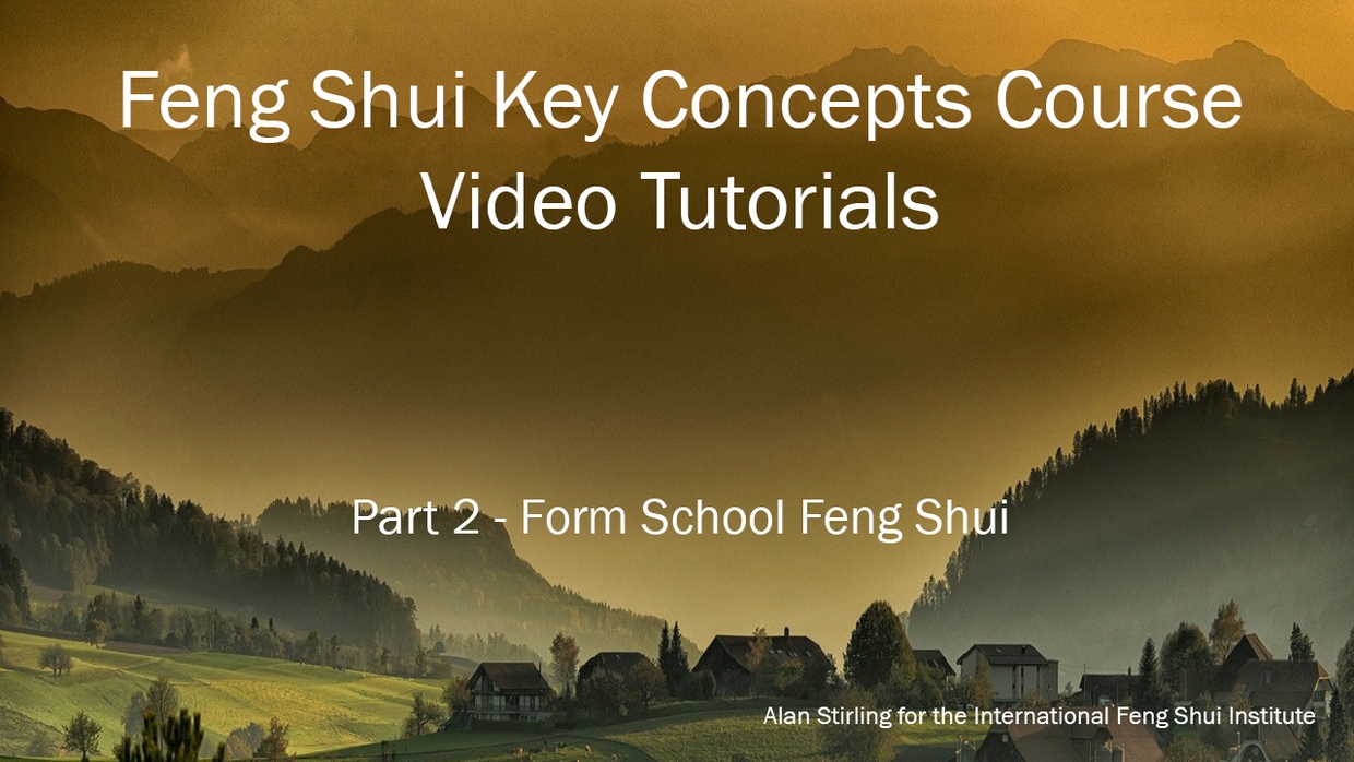 Feng Shui Key Concepts Video Tutorials - Form School F - International Feng Shui Institute