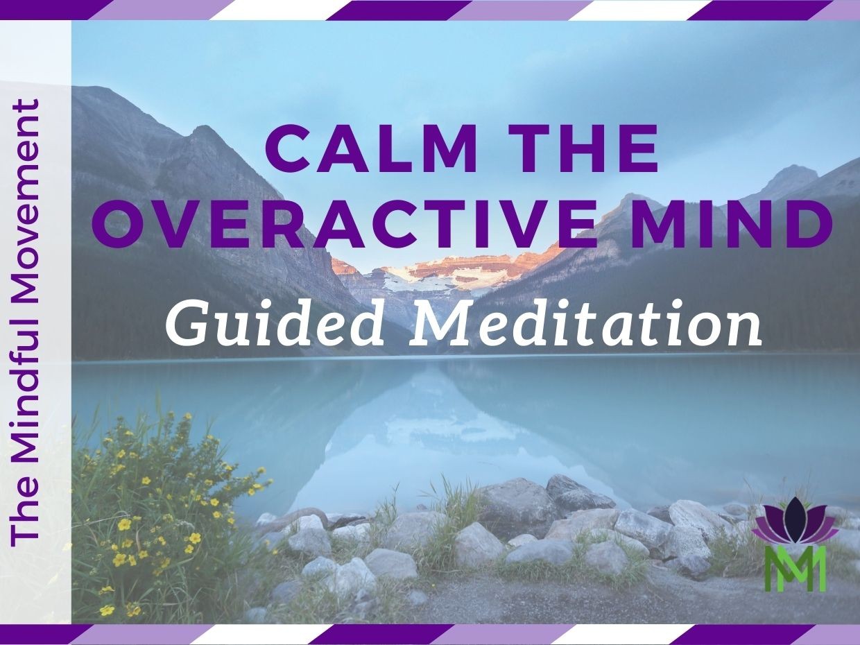 Meditation to Calm an Overactive Mind / Reduce Anxiety - The Mindful ...