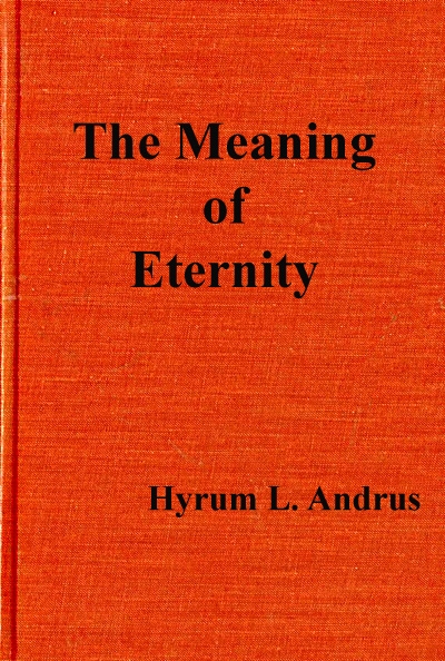 The Meaning of Eternity - Hyrum Andrus