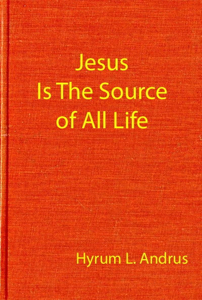 Jesus is the source of all life - Hyrum Andrus