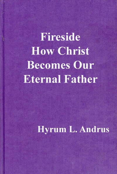 How Christ Becomes Our Eternal Father - Hyrum Andrus