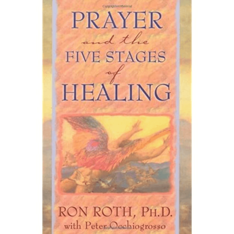 Prayer and the Five Stages of Healing by Ron Roth PhD - Isaac Bookstore