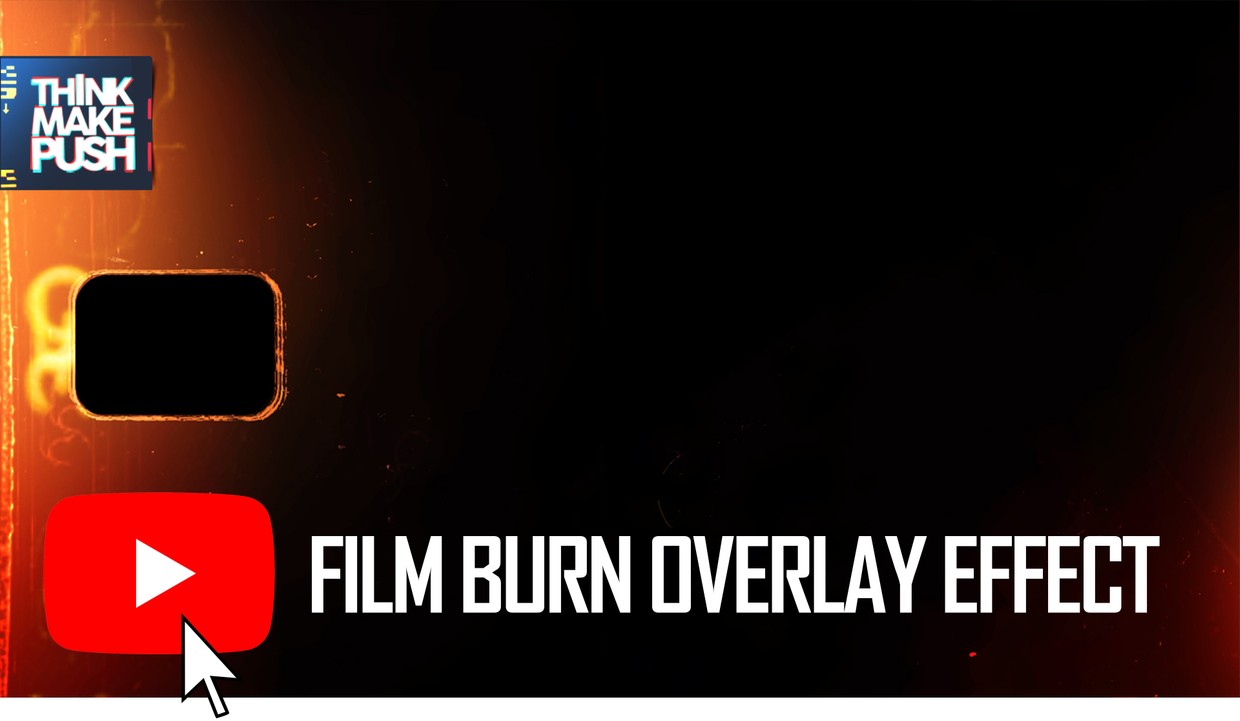 Film Burn Overlay Effect - Think Make Push