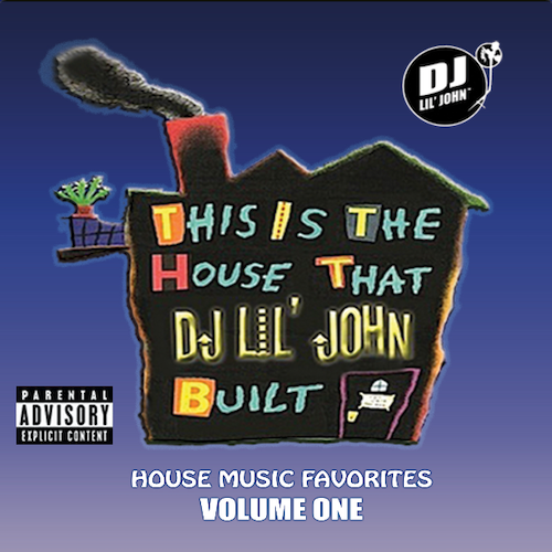 The House That DJ Lil' John Built, Vol. I - DJ Lil' John™ Mixtapes