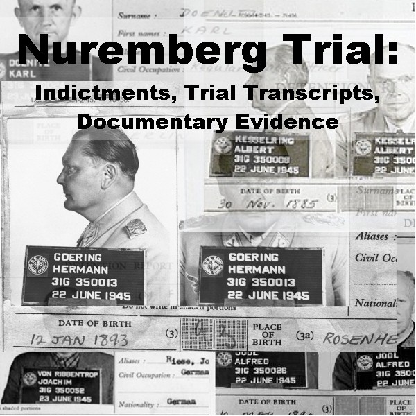 Nuremberg Trials: Indictments, Trial Transcripts, Docu ...