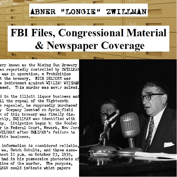Abner "Longie" Zwillman FBI Files, Congressional Mater ...
