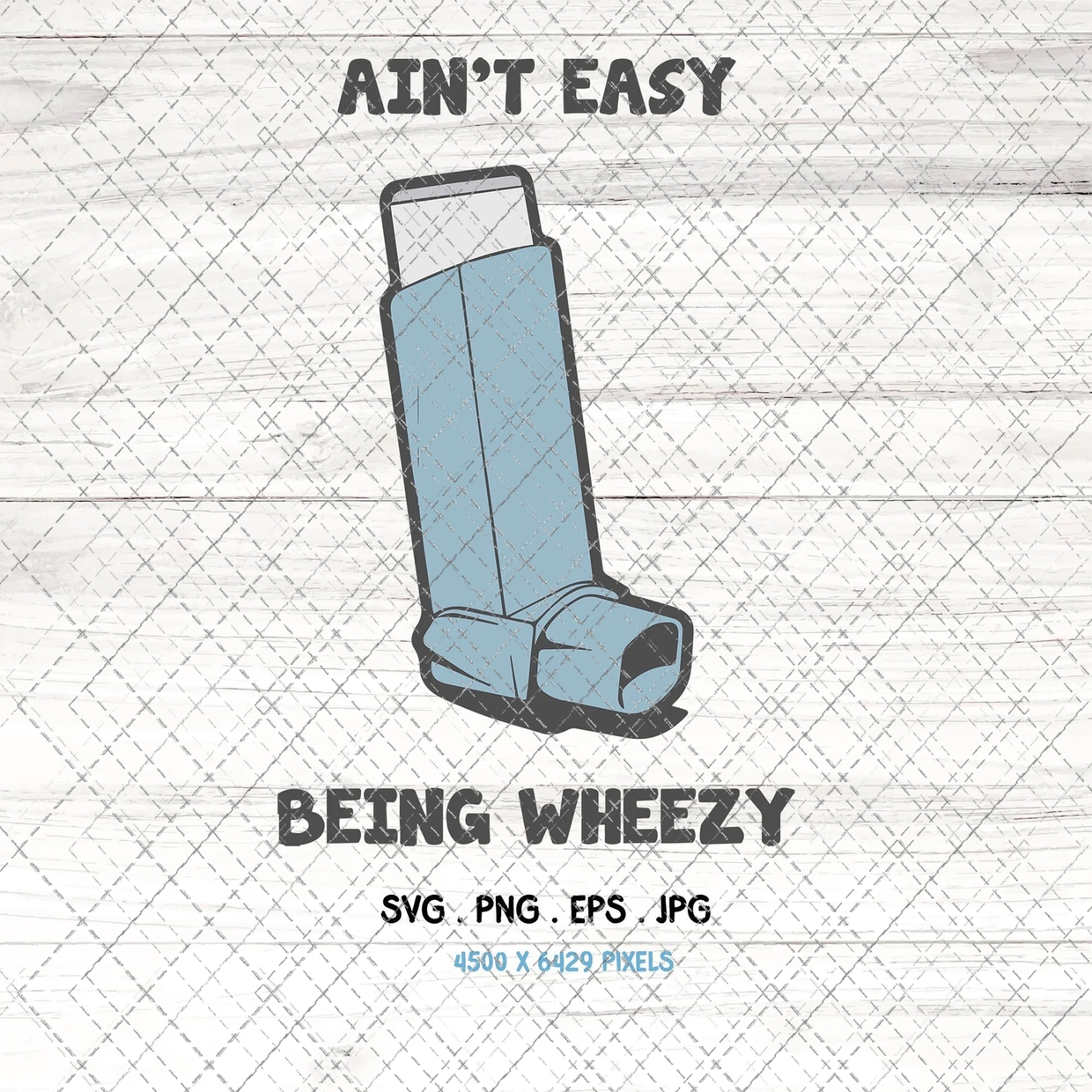Ain't Easy Being Wheezy SVG , PNG File - FRESH BAKED FILES
